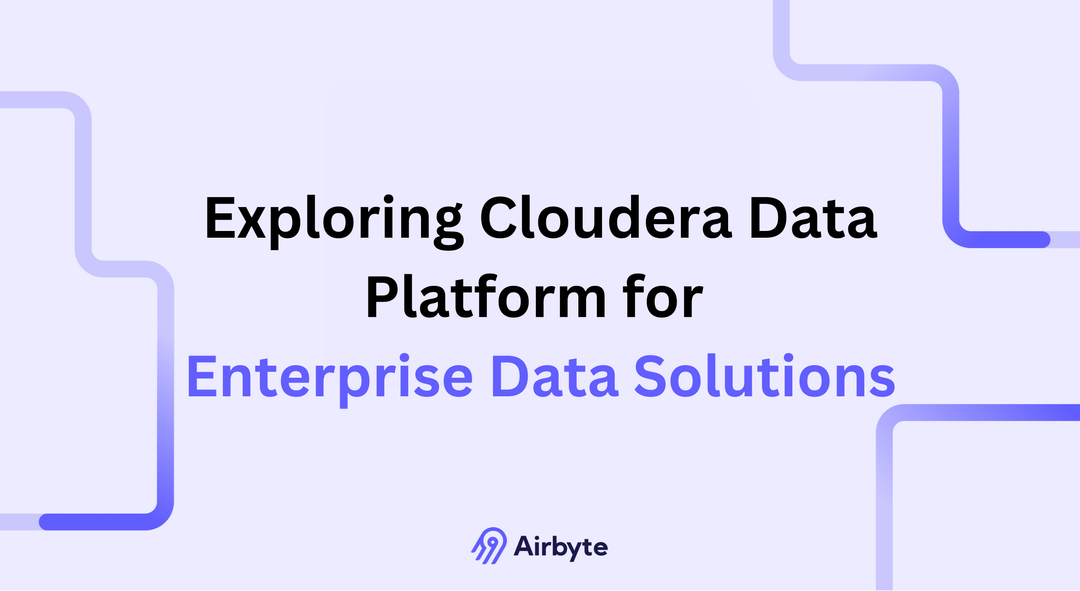 Exploring Cloudera Data Platform for Enterprise Data Solutions | Airbyte